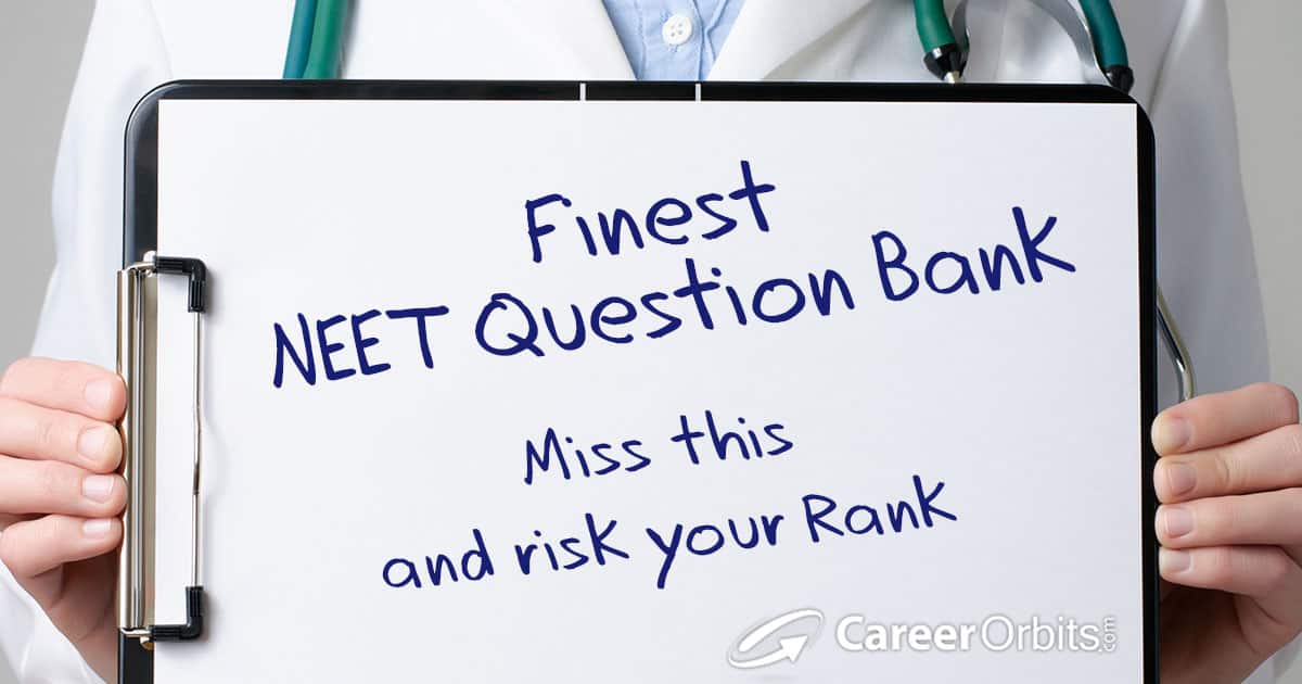 NEET Question Bank | Important NEET MCQs with Solutions- CareerOrbits