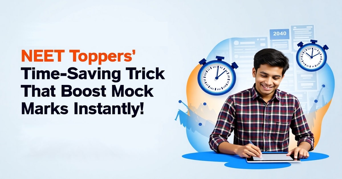 NEET Toppers’ Time-Saving Trick That Boosts Mock Marks Quicker ...